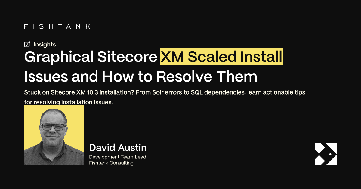 Graphical Sitecore XM Scaled Install Issues and How to Resolve Them | Fishtank